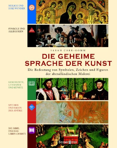 Die geheime Sprache der Kunst: Symbole, Zeichen und Figuren der ...