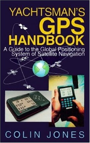 Yachtsman's Gps Handbook: A Guide to the Global Positioning System of ...