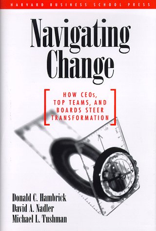 Navigating Change: How Ceos, Top Teams, and Boards Steer Transformation ...