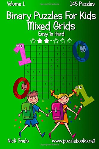 Binary Puzzles For Kids Mixed Grids - Volume 1 - 145 Puzzles: Snels ...