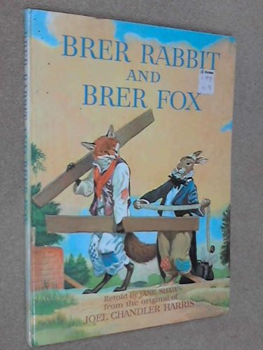 Brer Rabbit and Brer Fox retold by Jane Shaw: Joel Chandler Harris ...