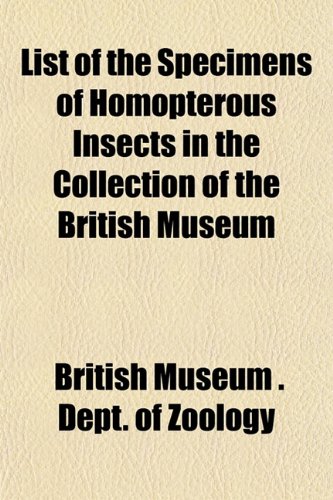 List of the Specimens of Homopterous Insects in the Collection of the ...