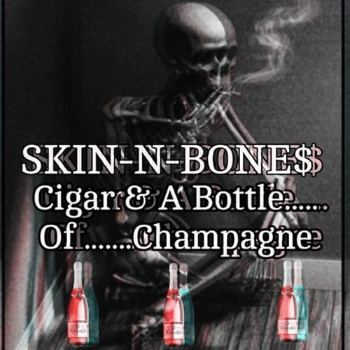 Play Cigar(s) & A Bottle Of Champagne by Skin-N-Bone$ on Amazon Music ...