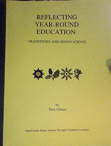 Reflecting Year-Round Education: Traditions and Innovations: Don Glines ...