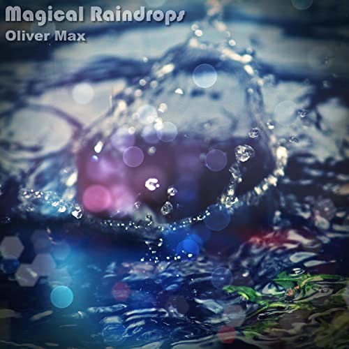 Play Magical Raindrops by Oliver Max on Amazon Music