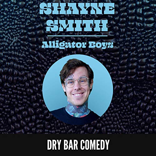 Amazon.com: Dry Bar Comedy Presents Shayne Smith: Alligator Boys ...