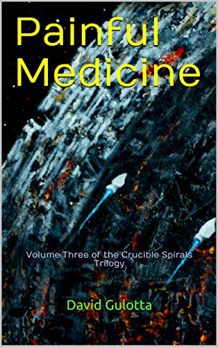 Painful Medicine: Volume Three of the Crucible Spirals Trilogy eBook ...