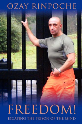 Freedom!: Escaping the Prison of the Mind: Rinpoche, Ozay ...