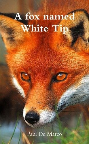 A fox named White Tip: Paul De Marco: 9781326857240: Amazon.com: Books