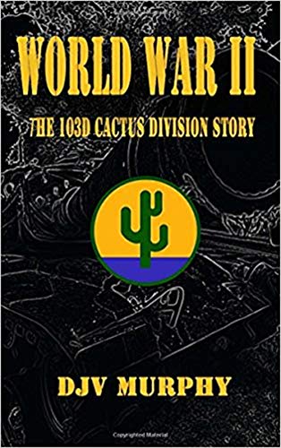 Amazon.com: World War II: The 103d Cactus Division Incredible True ...