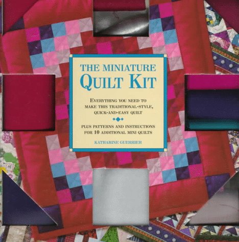 The Miniature Quilt Kit: Everything You Need to Make This Traditional ...