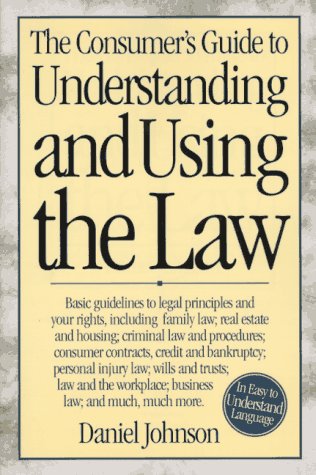 The Consumer's Guide to Understanding and Using the Law: Johnson ...