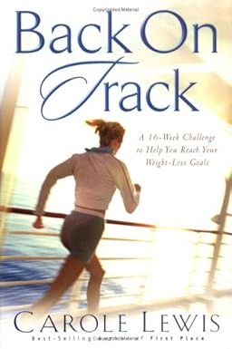 Back on Track: A 16-Week Challenge to Help You Reach Your Weight-Loss ...