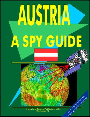 Austria: A "Spy" Guide (World "Spy" Guide Library): Ibp Usa ...