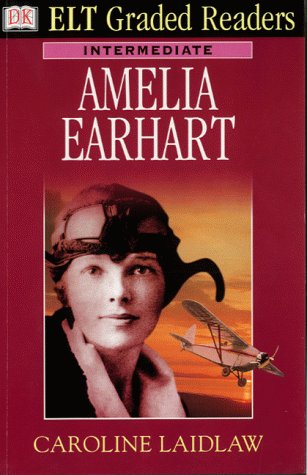 Dk ELT Graded Readers - Intermediate: Amelia Earhart: 9780751329285 ...