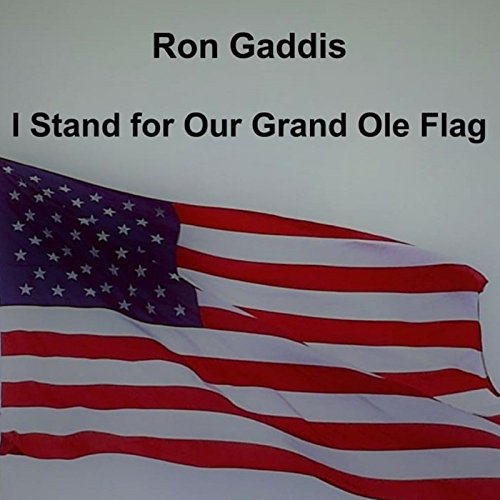 Amazon Music - Ron GaddisのI Stand for Our Grand Ole Flag - Amazon.co.jp