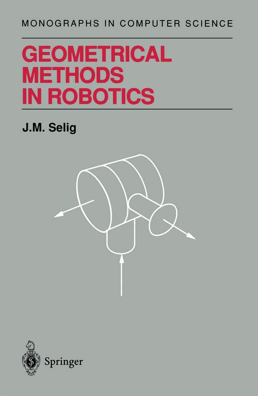 Geometrical Methods in Robotics (Monographs in Computer Science): J.M ...