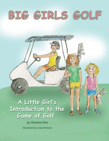Big Girls Golf, a Little Girl's Introduction to the Game of Golf: Geema ...