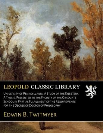 University of Pennsylvania. A Study of the Knee Jerk. A Thesis ...