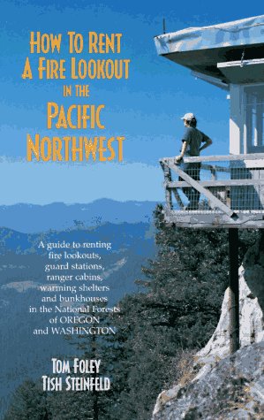 Buy How to Rent a Fire Lookout in the Pacific Northwest: A Guide to ...