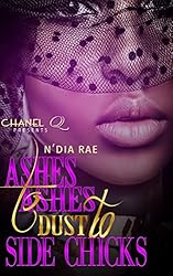 Ashes to Ashes, Dust to Side Chicks - Kindle edition by Rae, N'Dia, Q ...