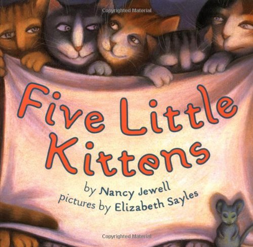Five Little Kittens: Jewell, Nancy, Sayles, Elizabeth: 9780395775172 ...