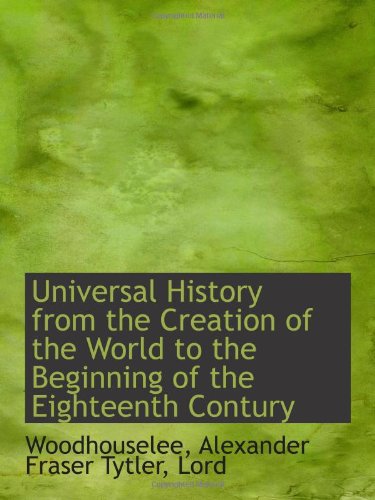 Universal History from the Creation of the World to the Beginning of ...