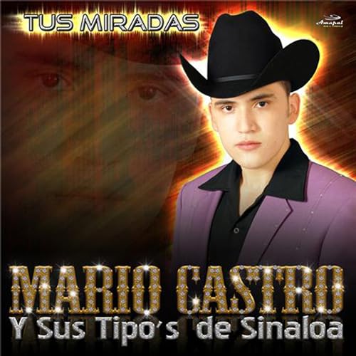 Écouter Tus Miradas par Mario Castro Y Sus Tipos De Sinaloa sur Amazon ...