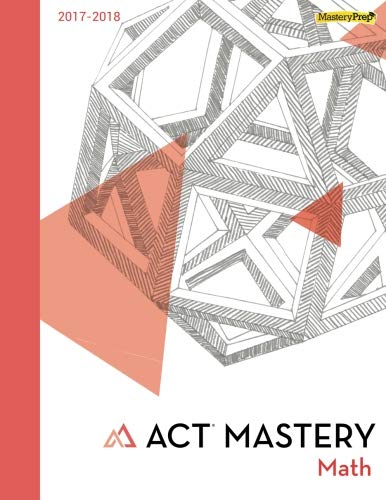 ACT Mastery Math: 2017-2018 Edition: MasteryPrep: 9781945744464: Amazon ...