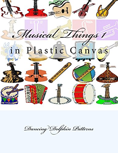 Musical Things 1: in Plastic Canvas (Musical Things in Plastic Canvas ...