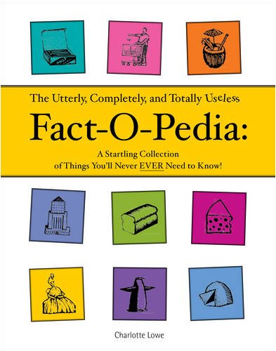 Useless Fact-o-pedia: Charlotte Lowe: 9780007837939: Amazon.com: Books