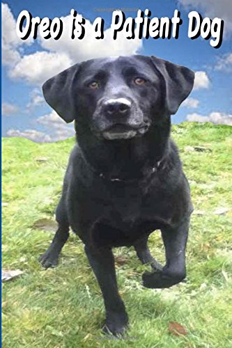 Oreo is a Patient Dog: Gates, Mr Marty C, Huff, Ms Ariele ...