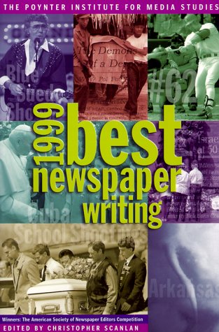 1999 Best Newspaper Writing: Winners : The American Society of ...