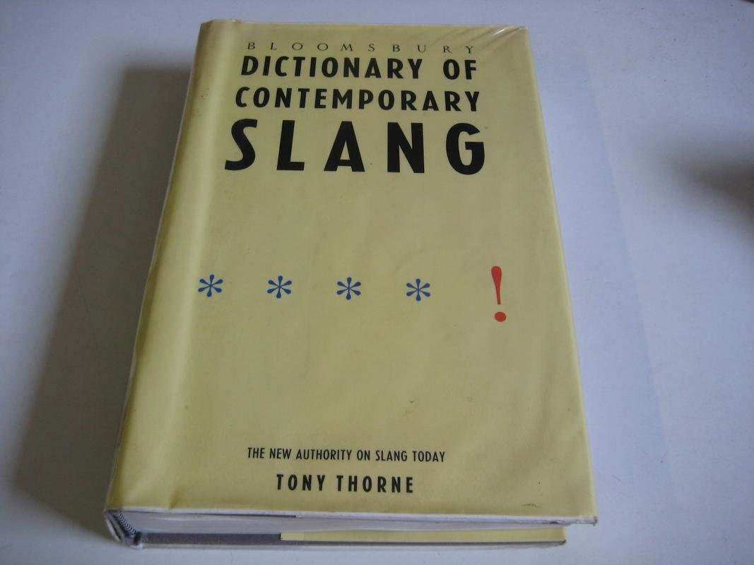 Bloomsbury Dictionary of Contemporary Slang: Thorne, Tony ...