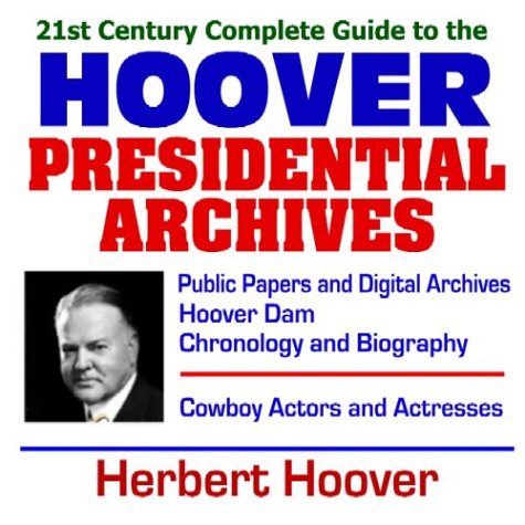 21st Century Complete Guide to the Hoover Presidential Archives ...