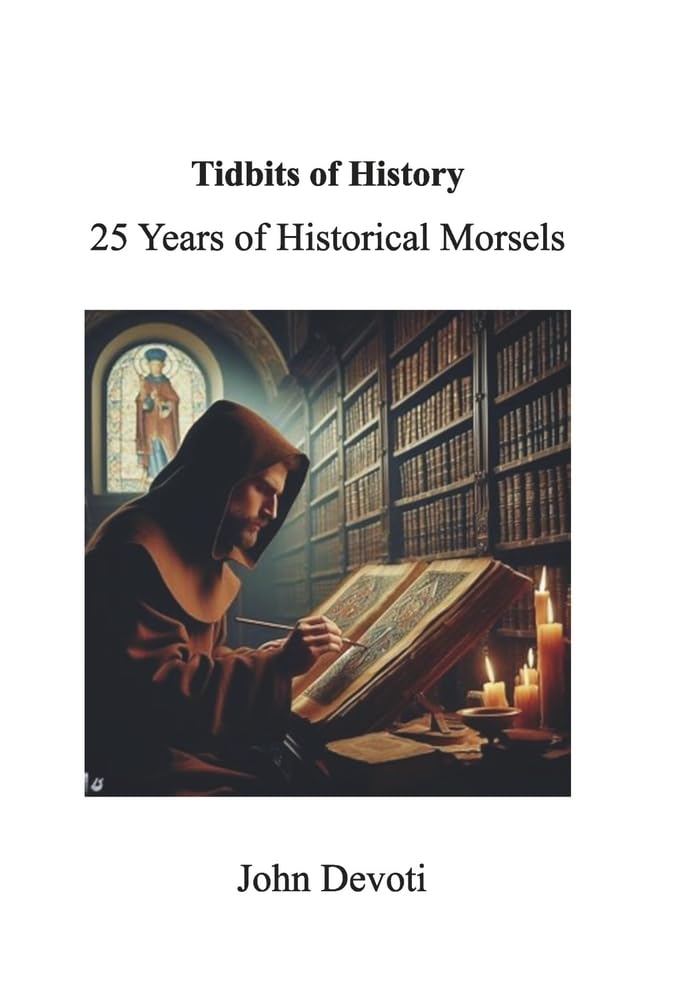 Tidbits of History: 25 Years of Historical Morsels: Devoti, John ...