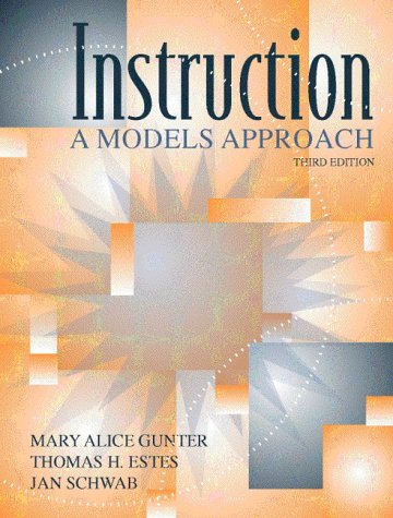 Instruction: A Models Approach (3rd Edition): Gunter, Mary Alice, Estes ...