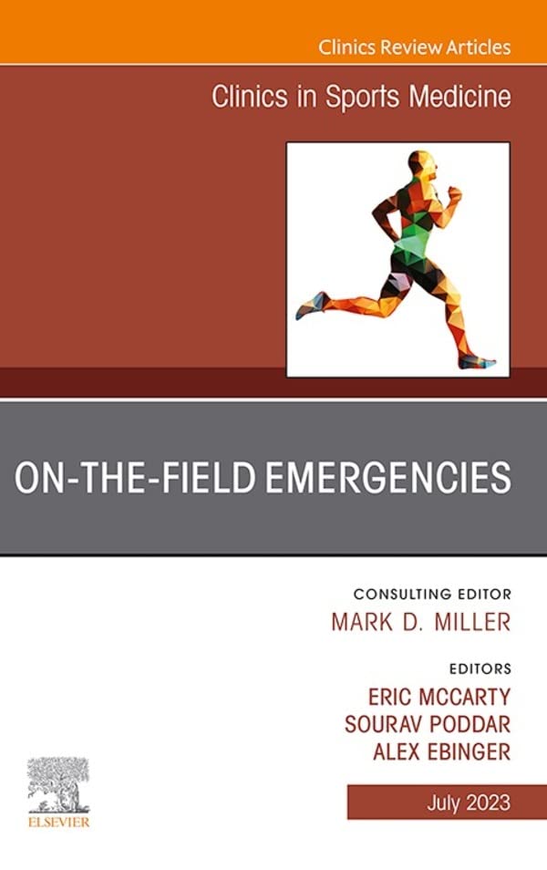 On-the-Field Emergencies, An Issue of Clinics in Sports Medicine, E ...