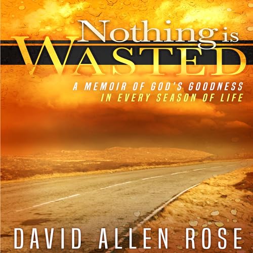 Amazon.com: Nothing Is Wasted: A Memoir of God’s Goodness in Every ...
