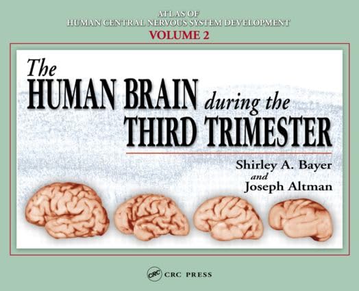 The Human Brain During the Third Trimester (Atlas of Human Central ...