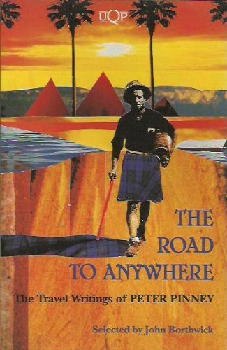 The road to anywhere: The travel writings of Peter Pinney (UQP ...