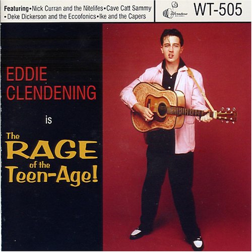 Clendening, Eddie - Rage of the Teen-Age - Amazon.com Music