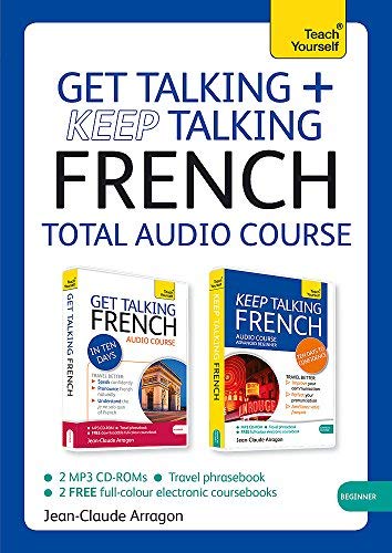 Get Talking and Keep Talking French Total Audio Course: The essential ...