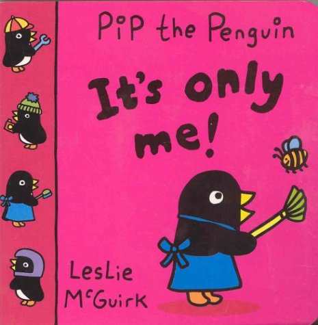 Pip the Penguin: It's Only Me! (Pip the Penguin): Leslie McGuirk ...