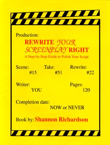 Rewrite Your Screenplay Right : A Step by Step Guide to Polish Your ...