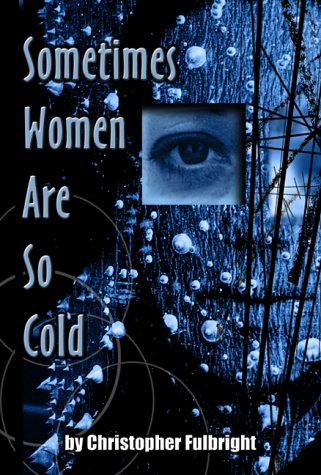 Sometimes Women are So Cold: Christopher Fulbright: 9780954252304 ...