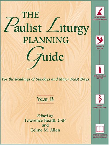The Paulist Liturgy Planning Guide: For the Readings of Sundays and ...
