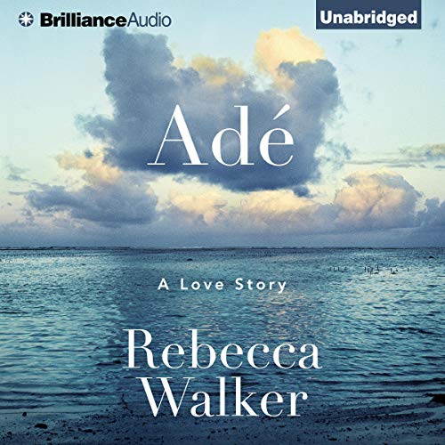 Amazon.com: Adé: A Love Story (Audible Audio Edition): Rebecca Walker ...
