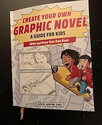 Create Your Own Graphic Novel: A Guide for Kids: Write and Draw Your ...