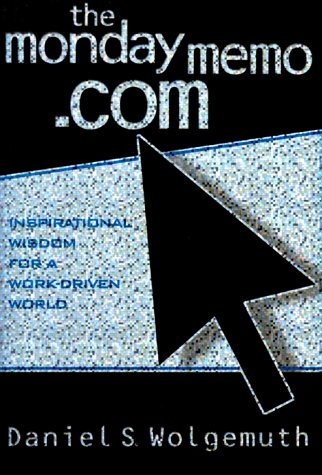 The Monday Memo.Com: Wolgemuth, Daniel S.: 9781562927486: Amazon.com: Books